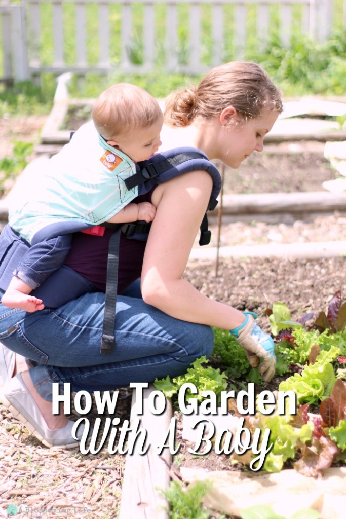 How To Garden With A Baby - A Blossoming Life